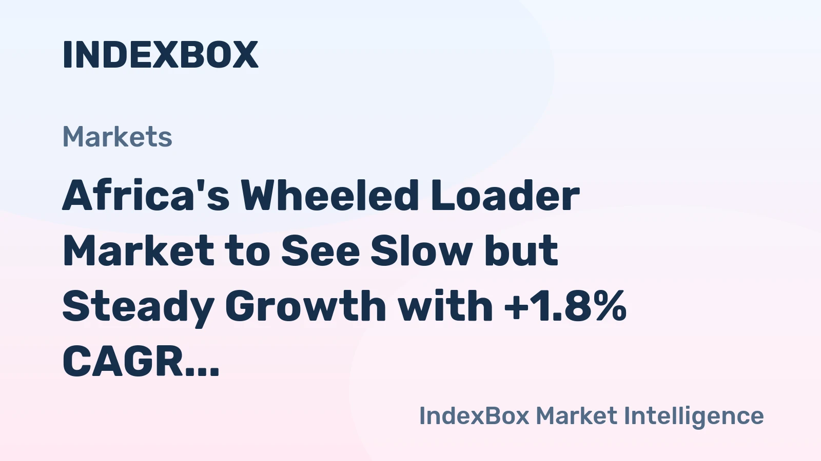 Africa's Wheeled Loader Market to See Slow but Steady Growth with +1.8% CAGR