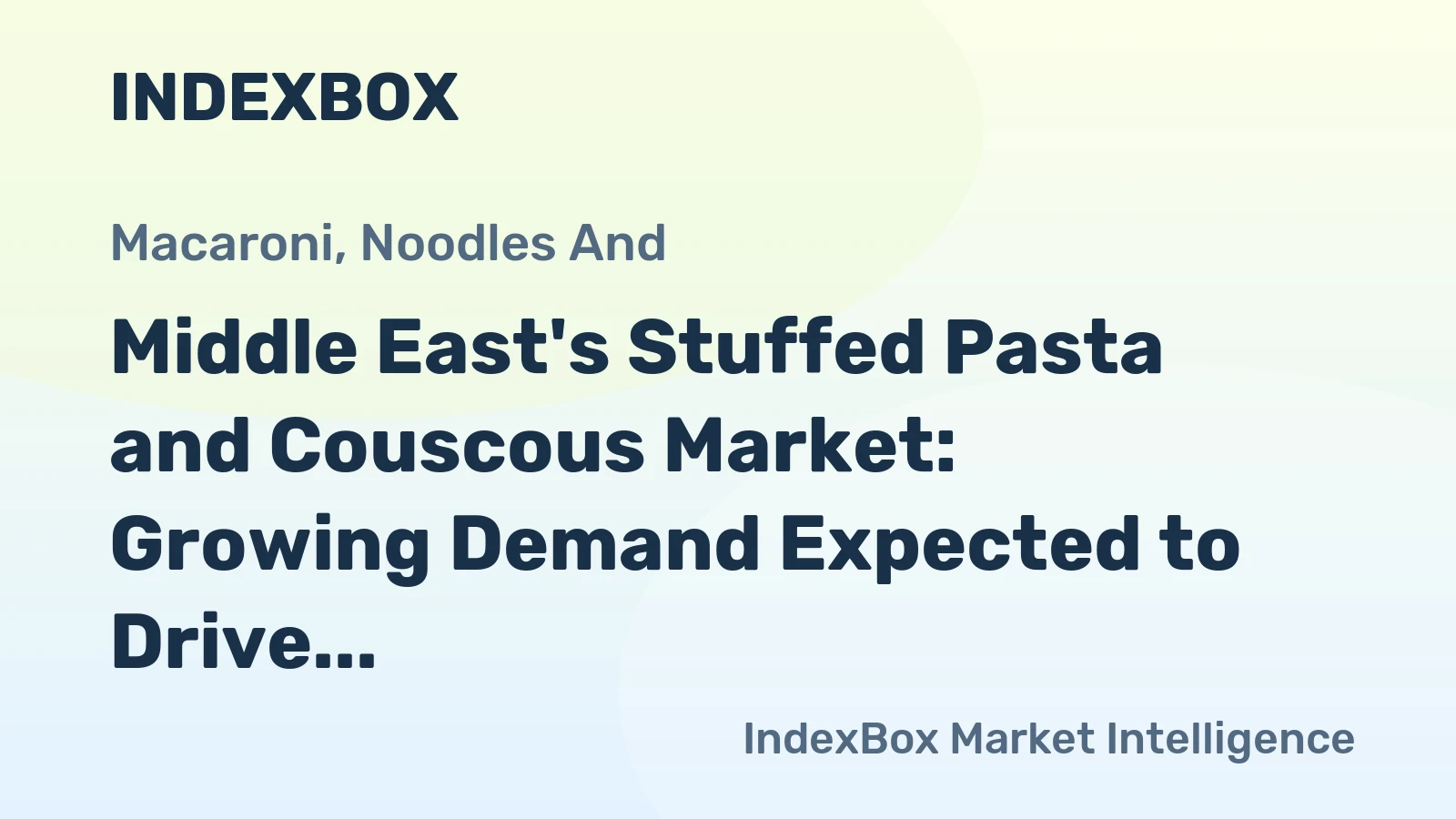 Middle East's Stuffed Pasta and Couscous Market: Growing Demand Expected to Drive Market Performance with 1.6% CAGR