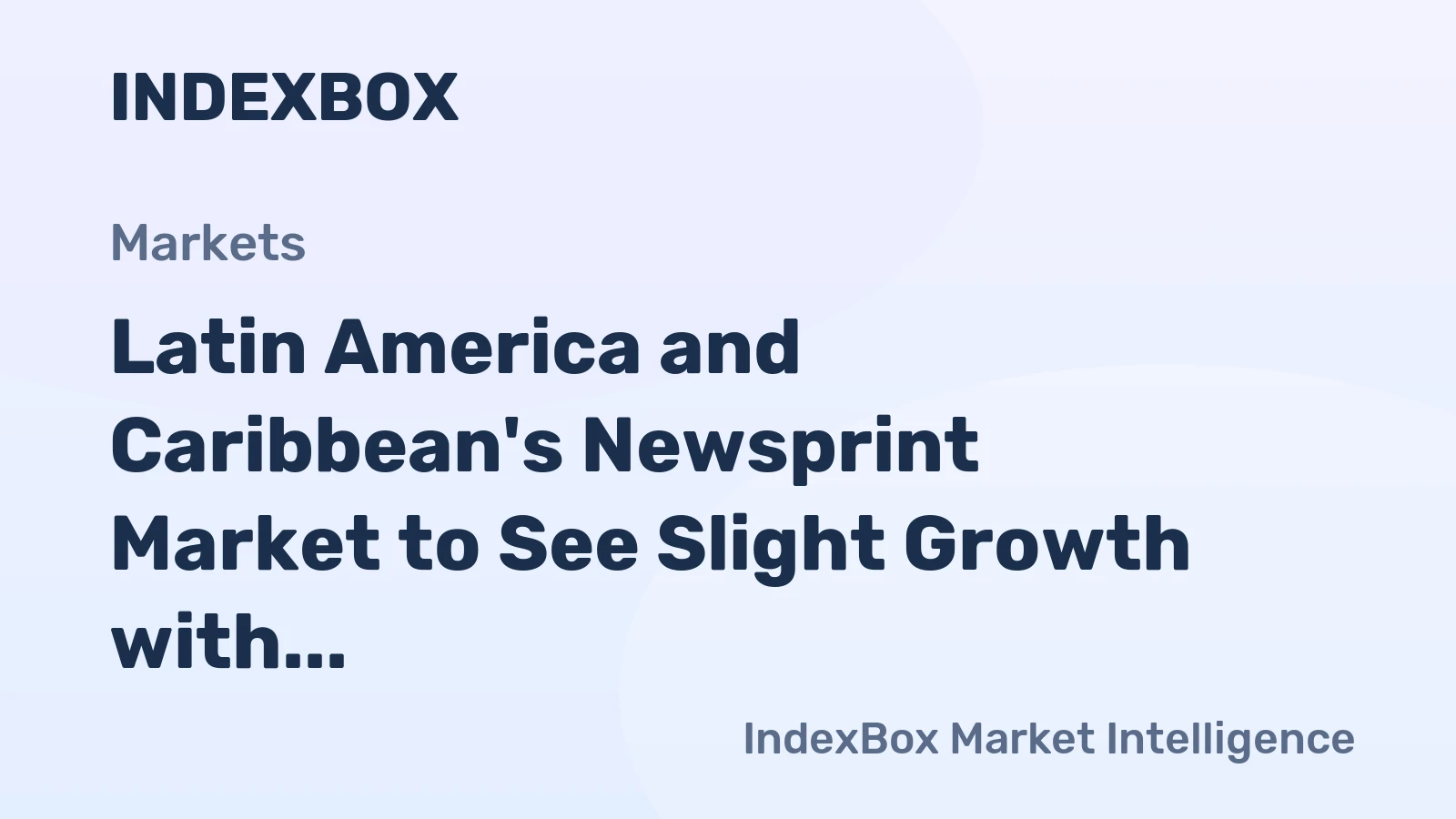 Latin America and Caribbean's Newsprint Market to See Slight Growth with +1.0% CAGR by 2035