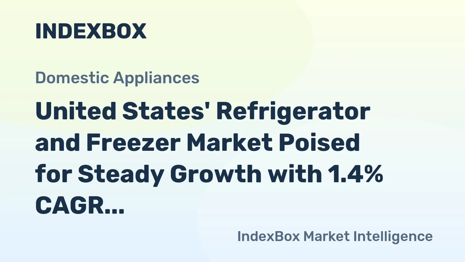 United States' Refrigerator and Freezer Market Poised for Steady Growth with 1.4% CAGR in Value