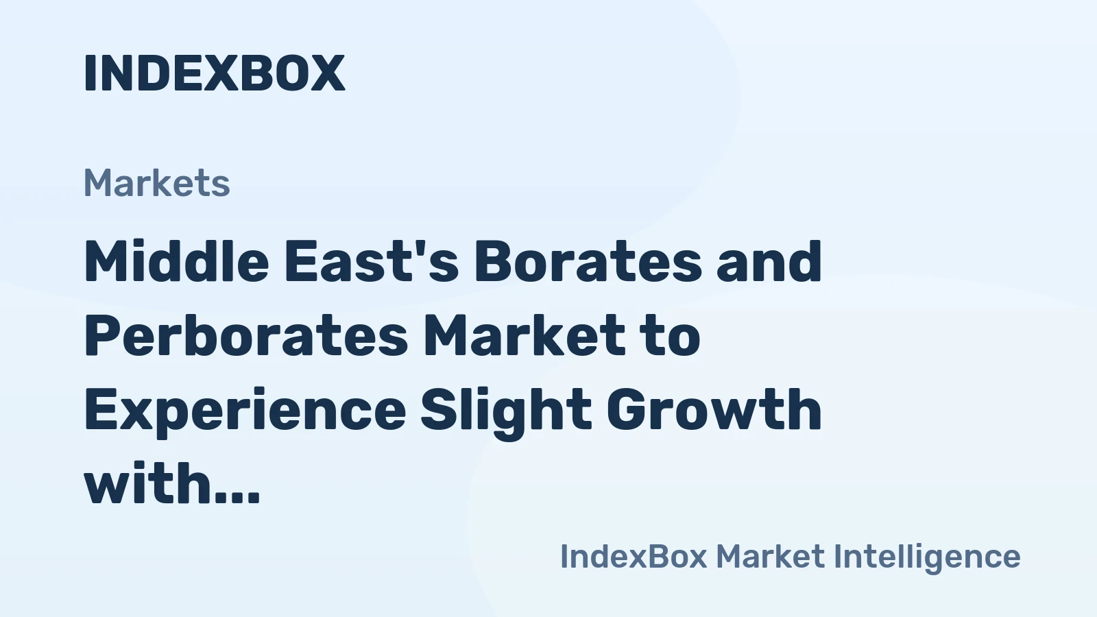 Middle East's Borates and Perborates Market to Experience Slight Growth with +0.4% CAGR Over Next Decade