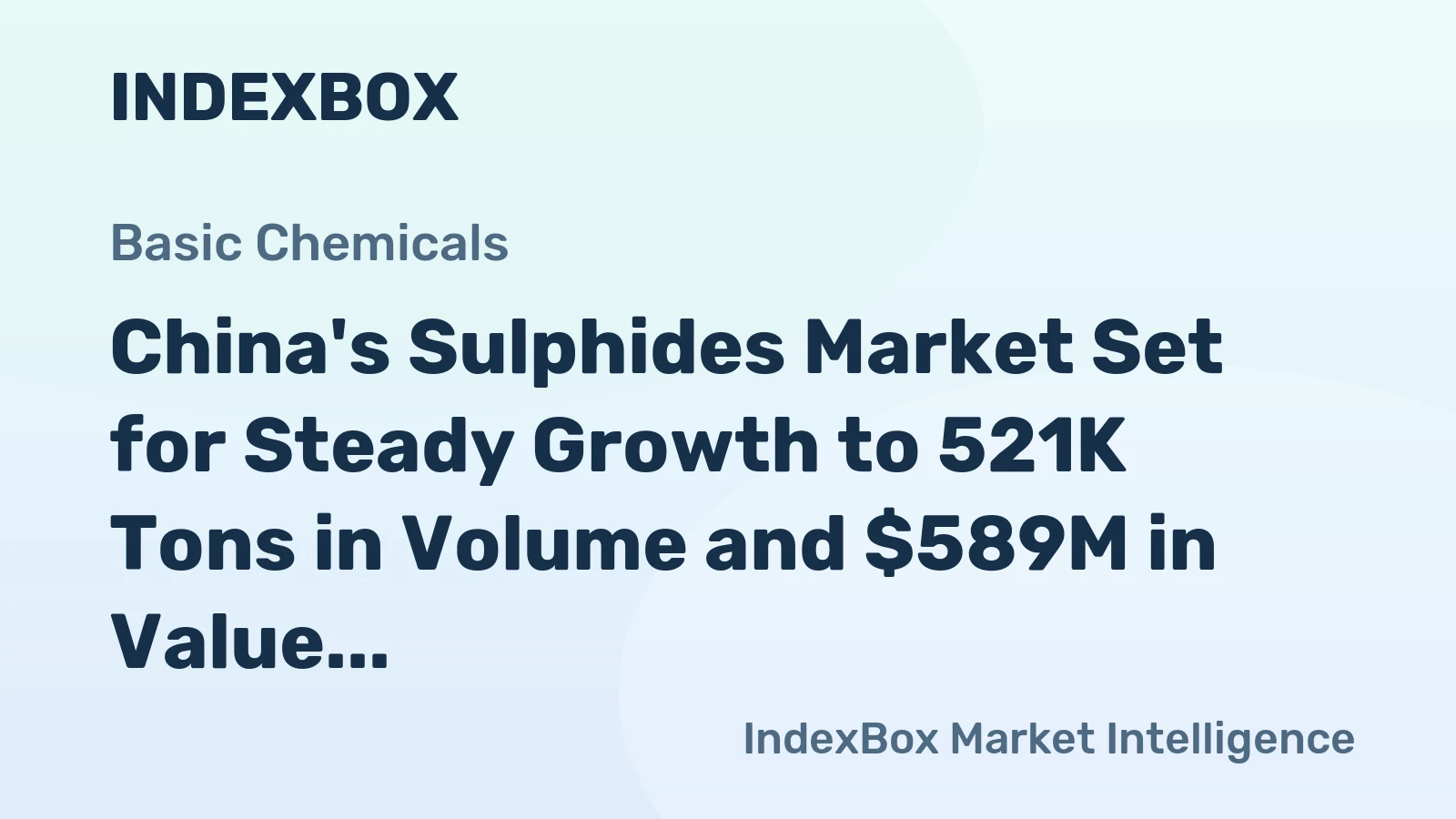China's Sulphides Market Set for Steady Growth to 521K Tons in Volume and $589M in Value