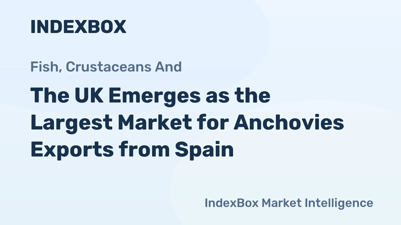 The UK Emerges as the Largest Market for Anchovies Exports from Spain
