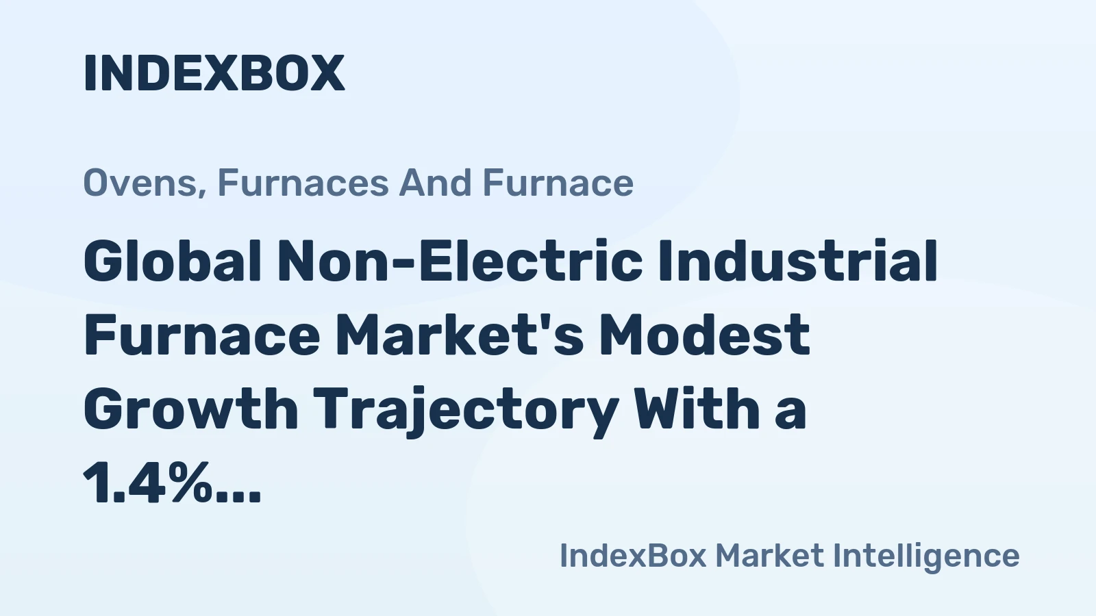 Global Non-Electric Industrial Furnace Market's Modest Growth Trajectory With a 1.4% Value CAGR Through 2035
