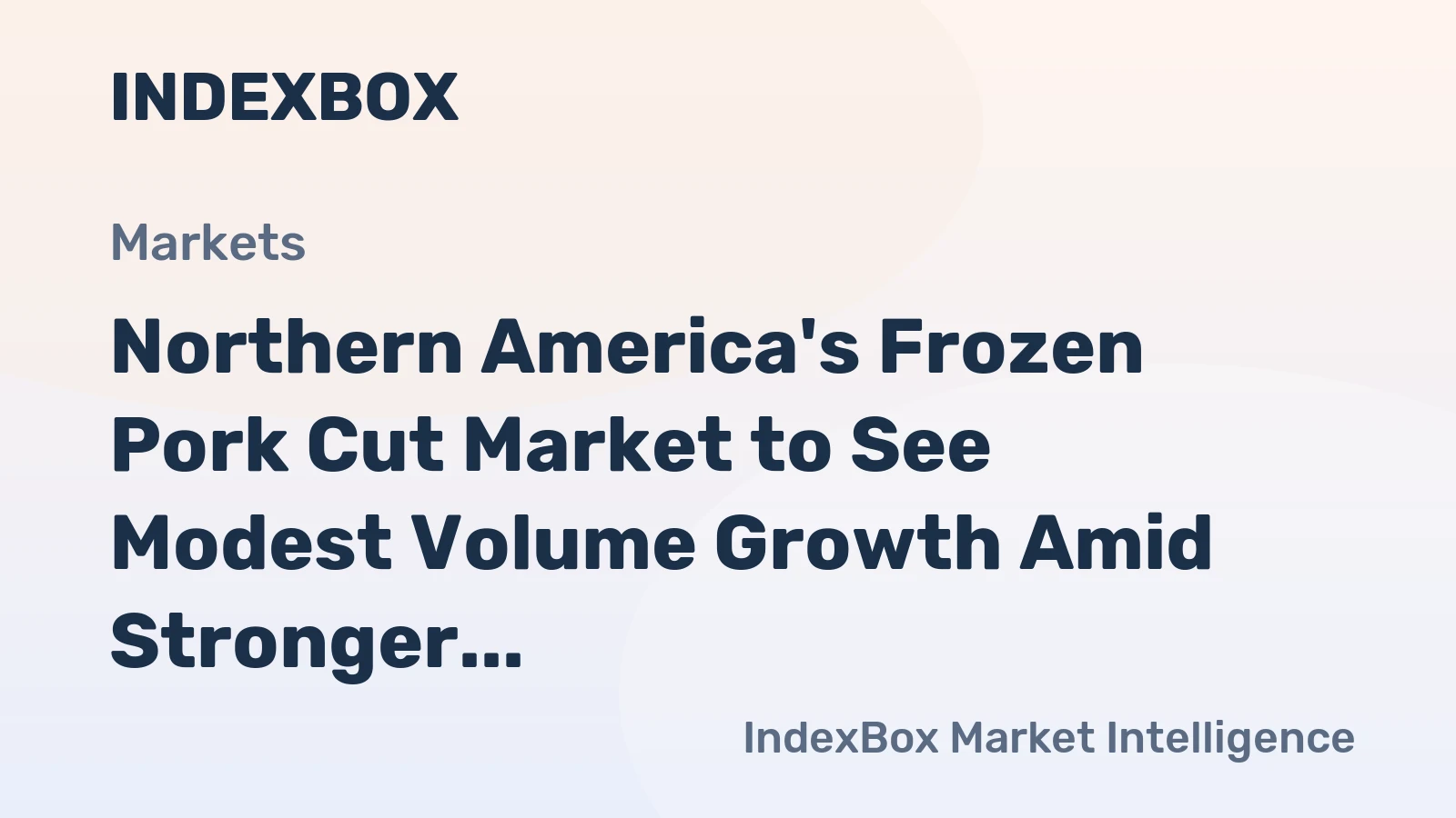 Northern America's Frozen Pork Cut Market to See Modest Volume Growth Amid Stronger Value Expansion