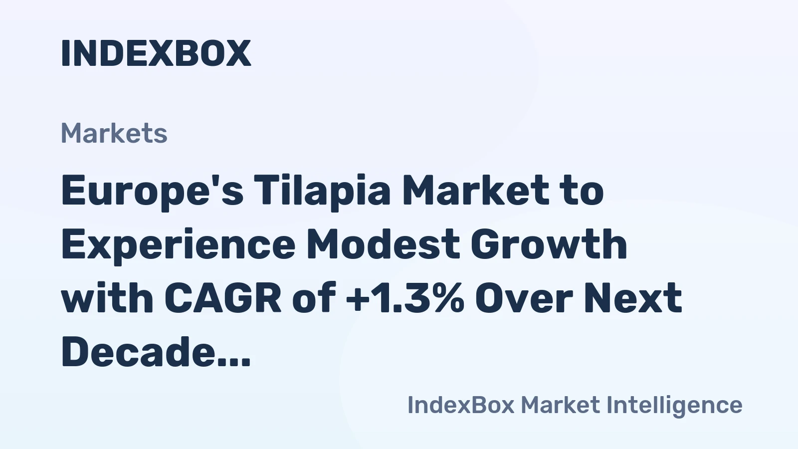 Europe's Tilapia Market to Experience Modest Growth with CAGR of +1.3% Over Next Decade