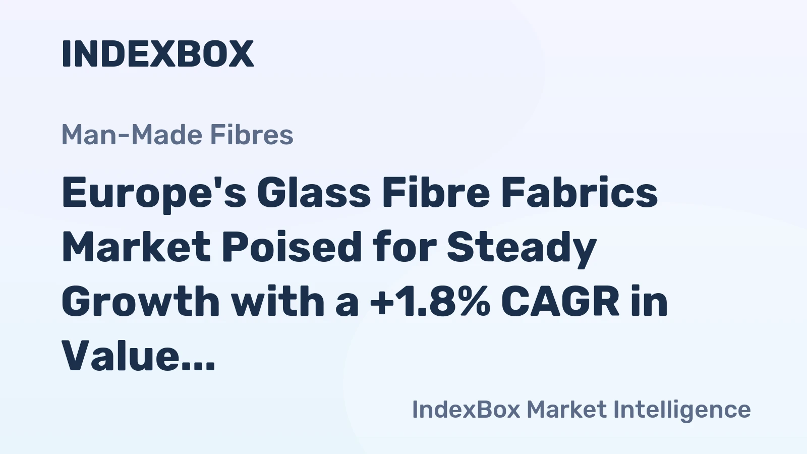 Europe's Glass Fibre Fabrics Market Poised for Steady Growth with a +1.8% CAGR in Value