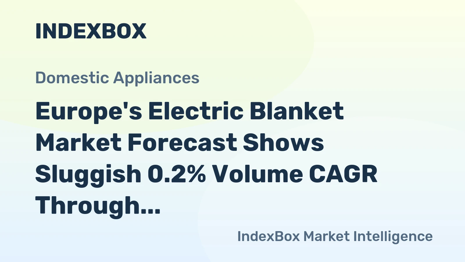 Europe's Electric Blanket Market Forecast Shows Sluggish 0.2% Volume CAGR Through 2035