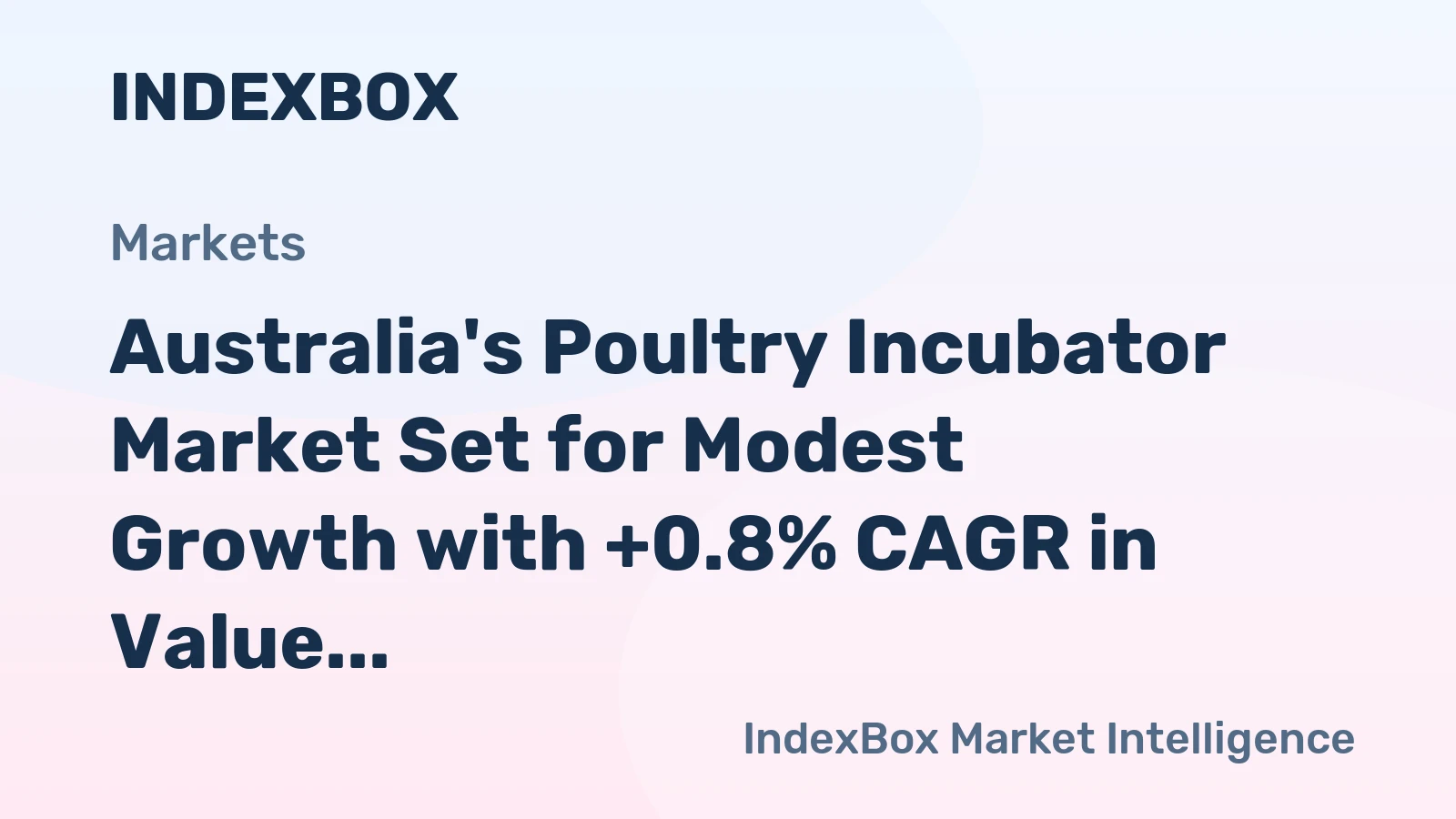 Australia's Poultry Incubator Market Set for Modest Growth with +0.8% CAGR in Value