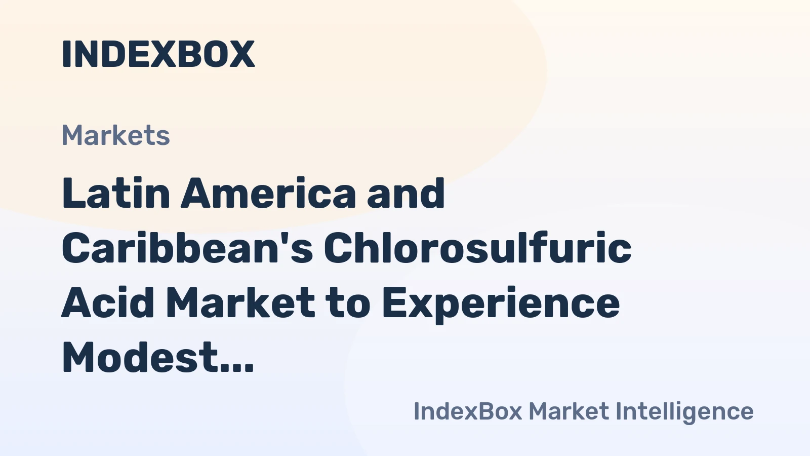 Latin America and Caribbean's Chlorosulfuric Acid Market to Experience Modest Growth with +1.3% CAGR