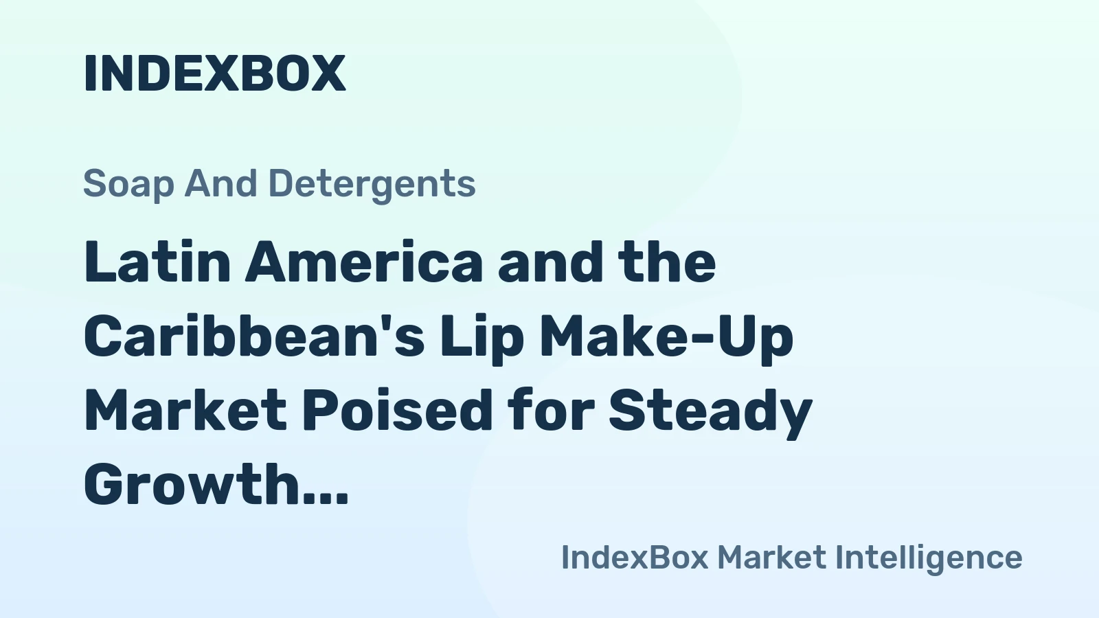Latin America and the Caribbean's Lip Make-Up Market Poised for Steady Growth With 2.3% CAGR in Value