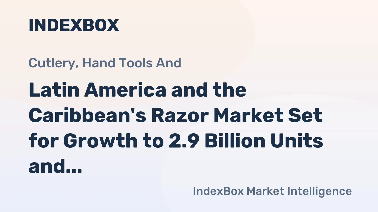 Latin America and the Caribbean's Razor Market Set for Growth to 2.9 Billion Units and $146.9 Billion in Value