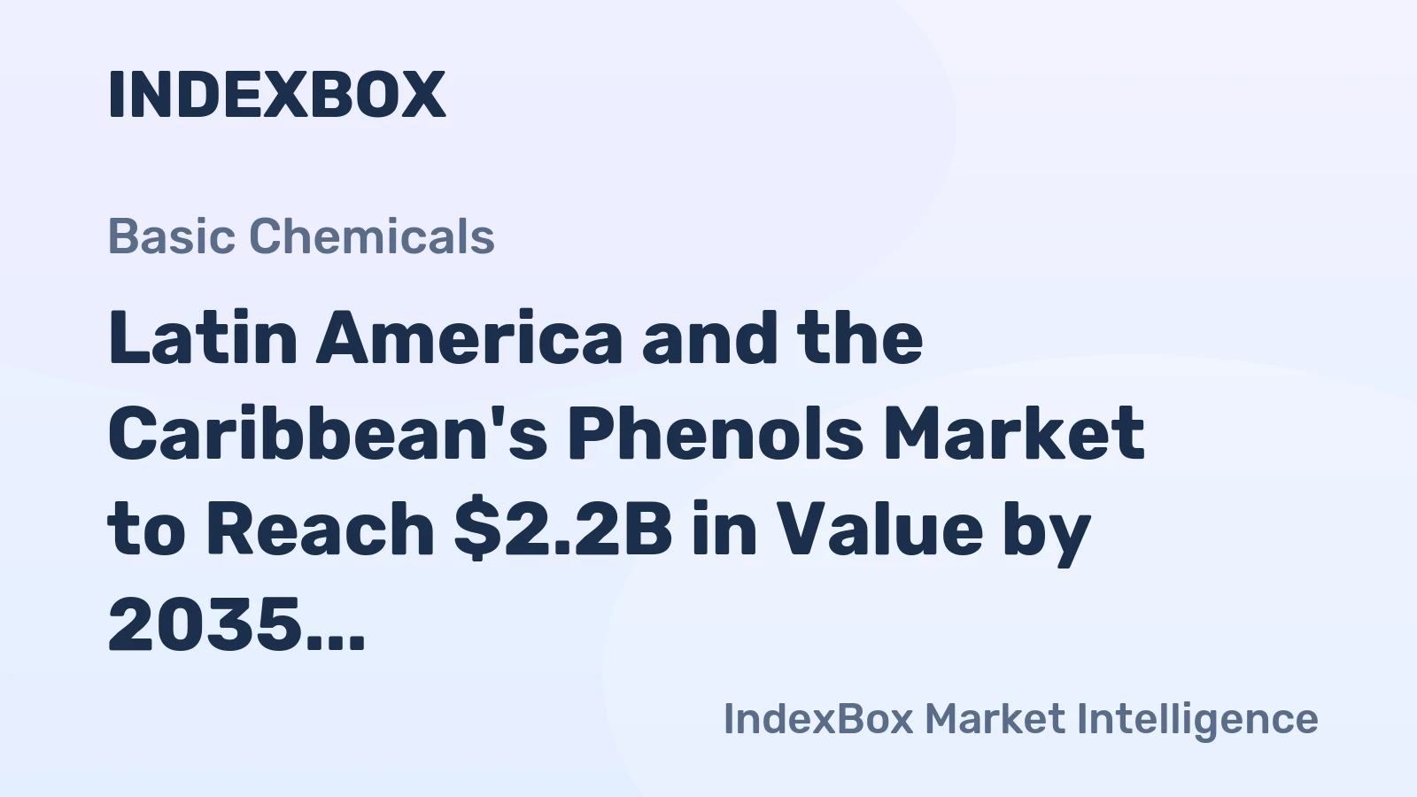 Latin America and the Caribbean's Phenols Market to Reach $2.2B in Value by 2035