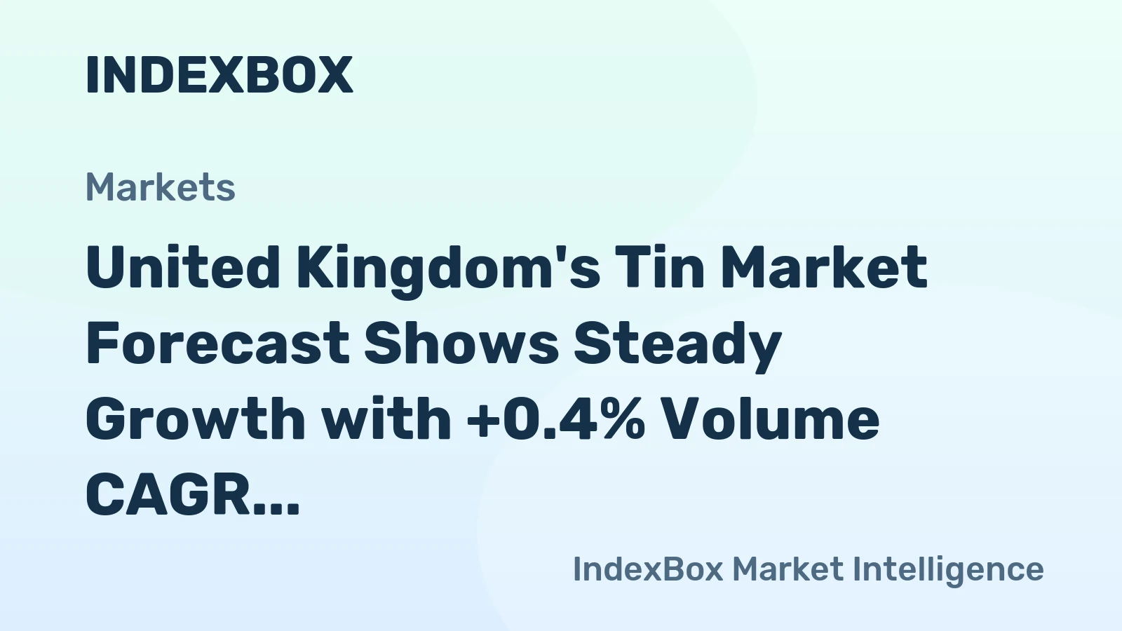 United Kingdom's Tin Market Forecast Shows Steady Growth with +0.4% Volume CAGR