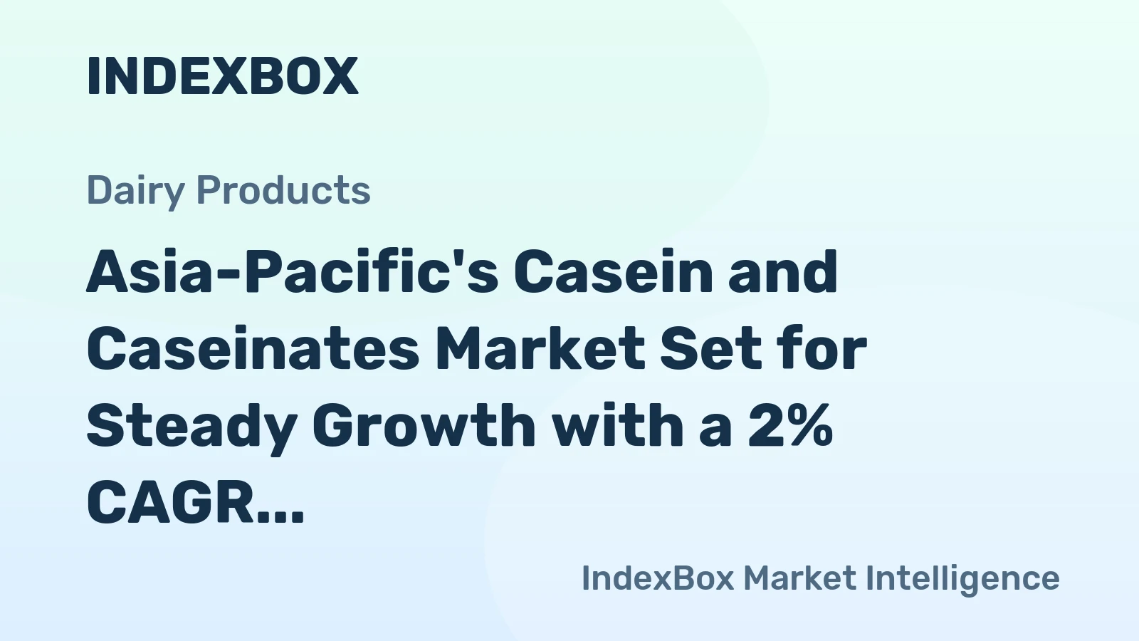 Asia-Pacific's Casein and Caseinates Market Set for Steady Growth with a 2% CAGR in Value
