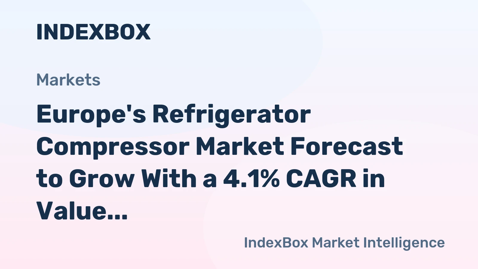 Europe's Refrigerator Compressor Market Forecast to Grow With a 4.1% CAGR in Value