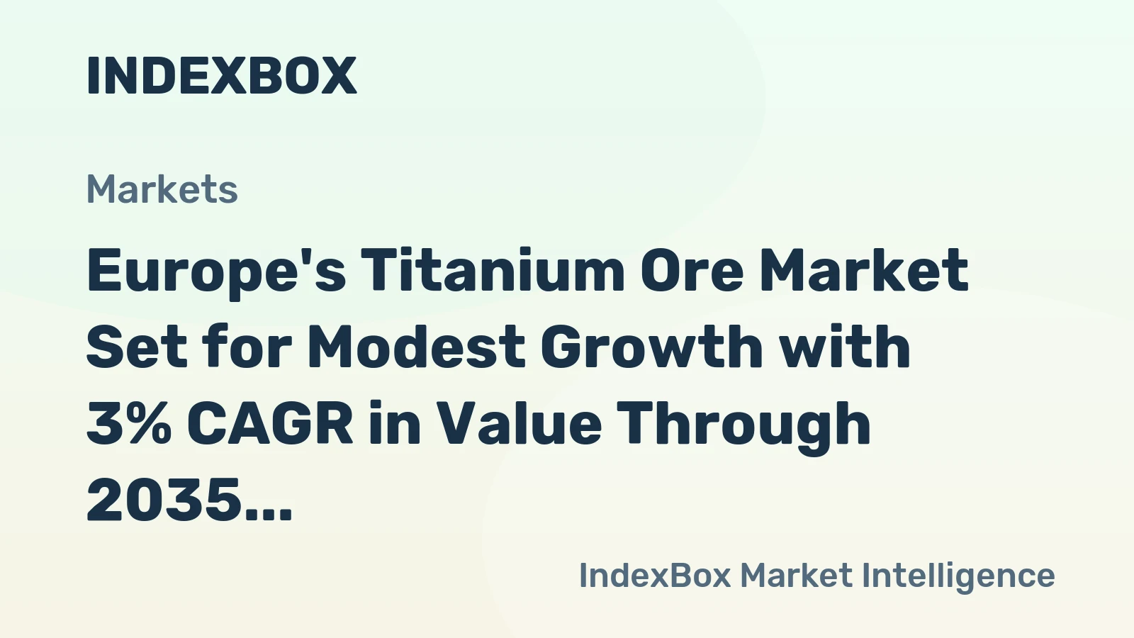Europe's Titanium Ore Market Set for Modest Growth with 3% CAGR in Value Through 2035