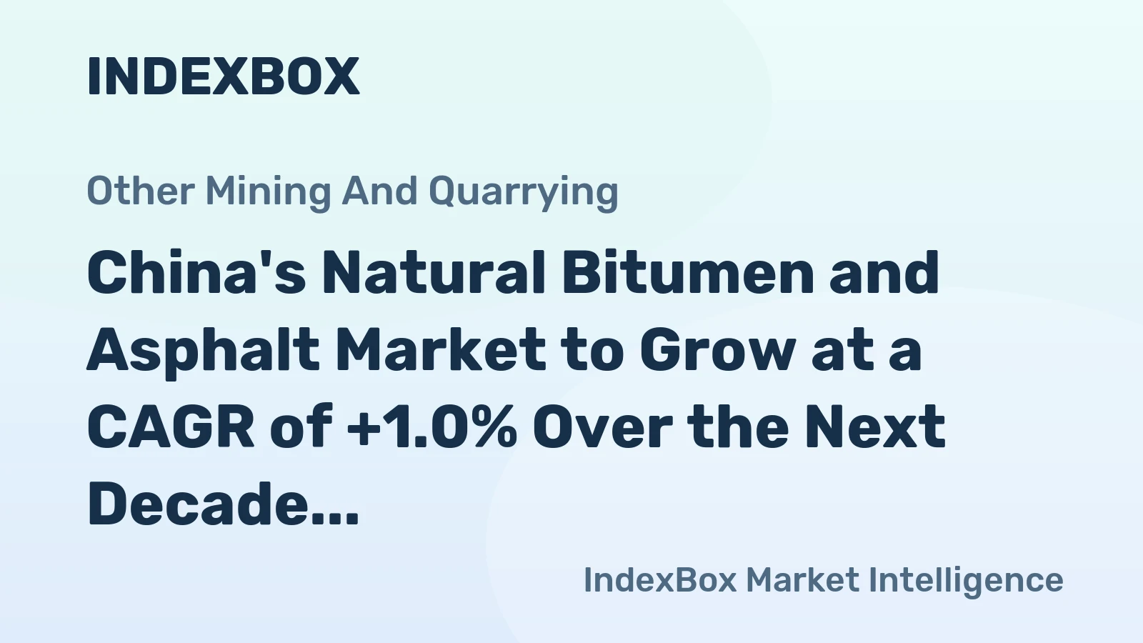 China's Natural Bitumen and Asphalt Market to Grow at a CAGR of +1.0% Over the Next Decade