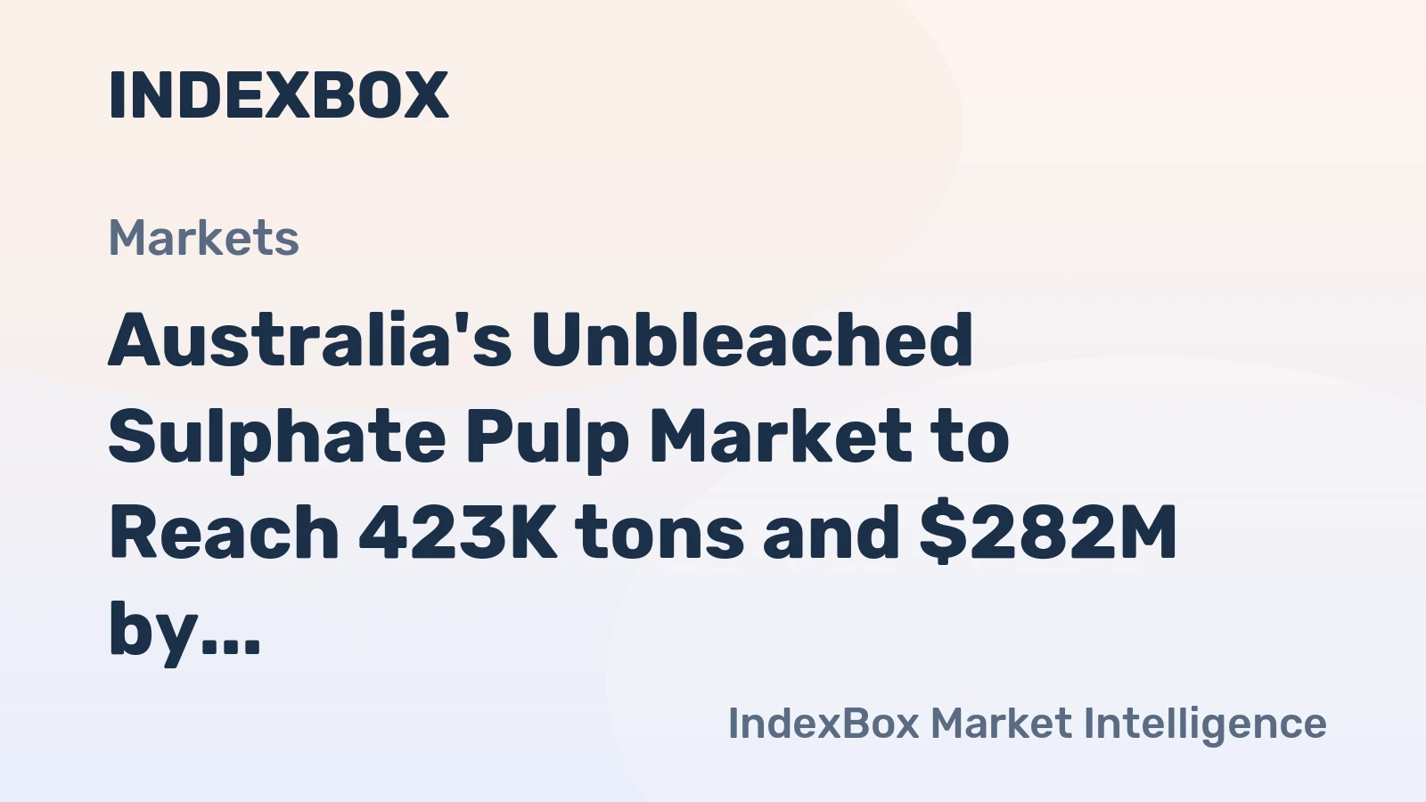 Australia's Unbleached Sulphate Pulp Market to Reach 423K tons and $282M by 2035