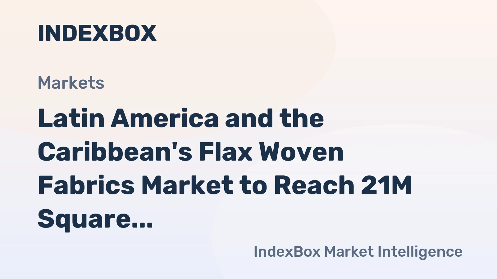Latin America and the Caribbean's Flax Woven Fabrics Market to Reach 21M Square Meters and $207M by 2035