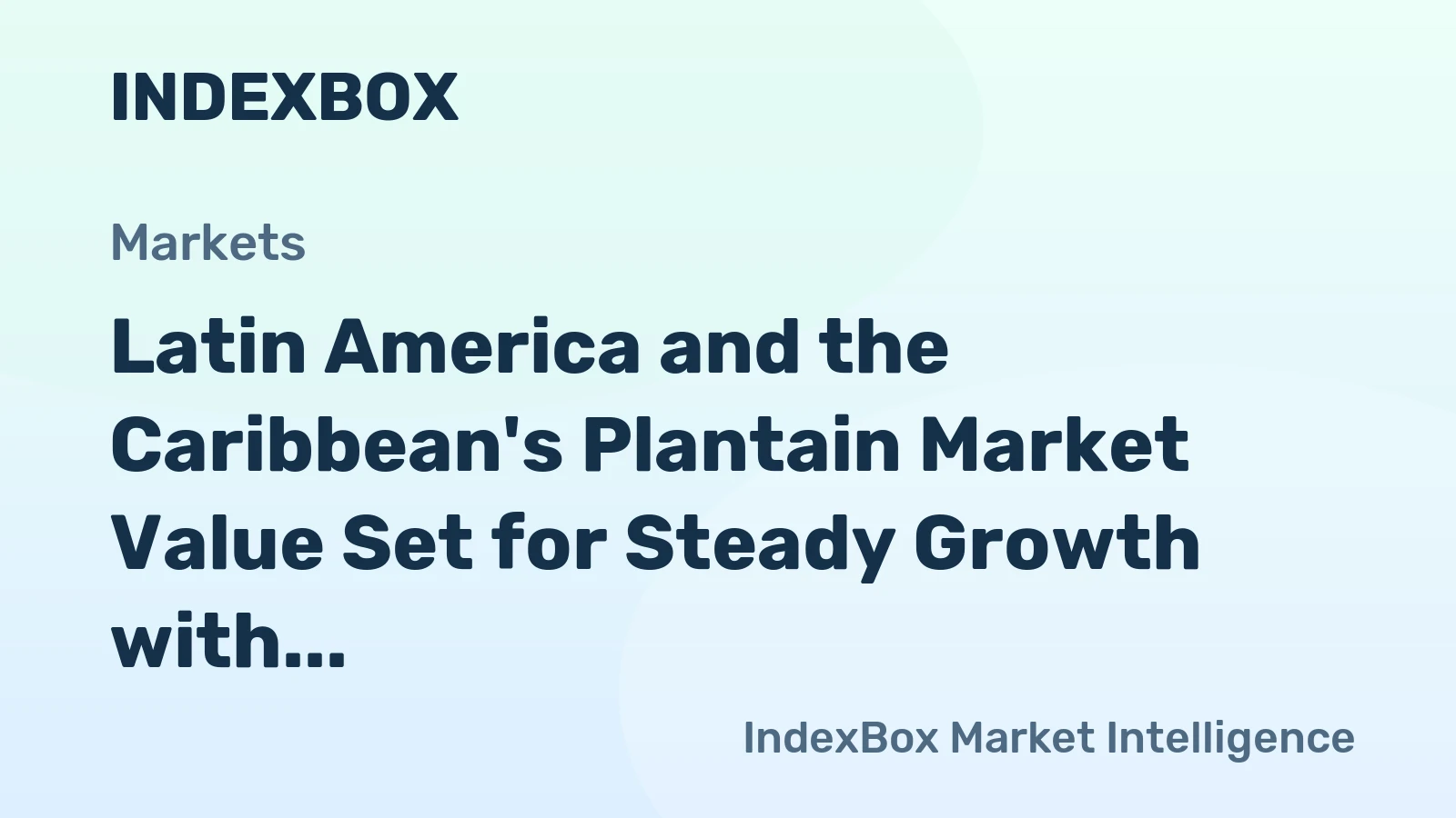 Latin America and the Caribbean's Plantain Market Value Set for Steady Growth with a 2.7% CAGR Through 2035