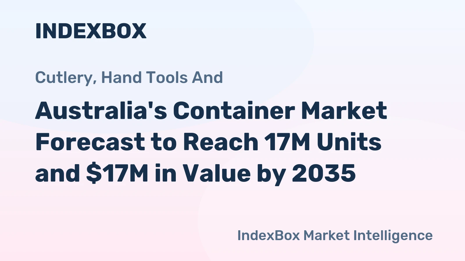 Australia's Container Market Forecast to Reach 17M Units and $17M in Value by 2035