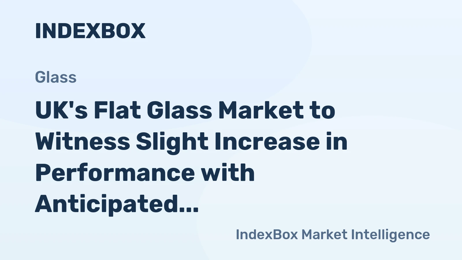 UK's Flat Glass Market to Witness Slight Increase in Performance with Anticipated CAGR of +2.1% over 2024-2035