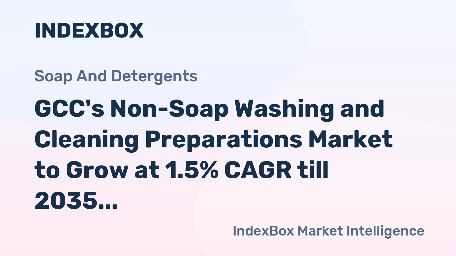 GCC's Non-Soap Washing and Cleaning Preparations Market to Grow at 1.5% CAGR till 2035
