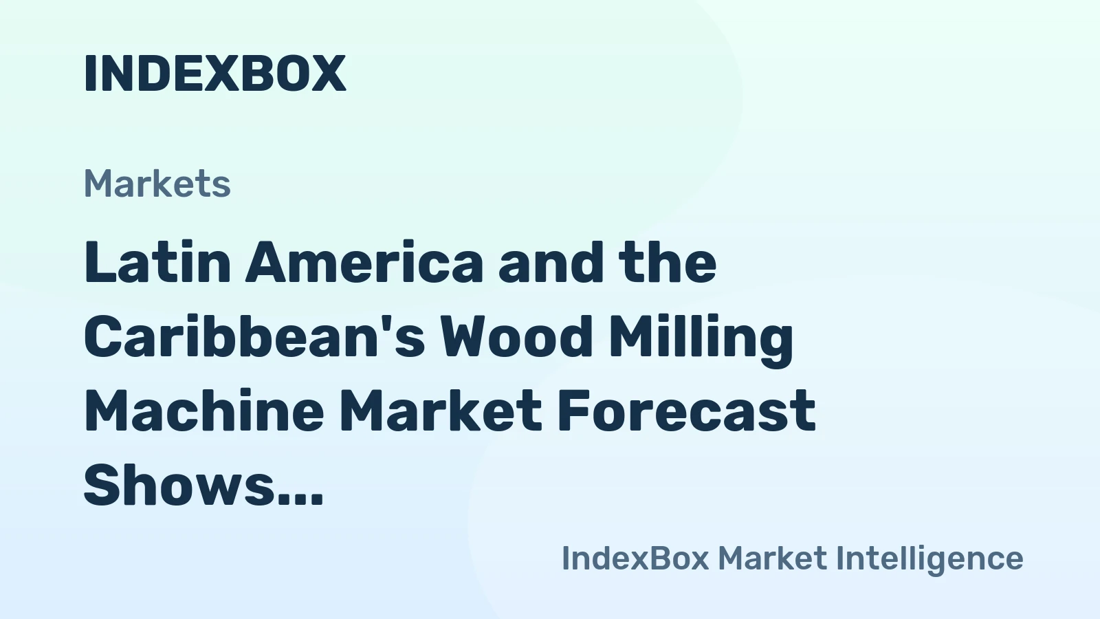 Latin America and the Caribbean's Wood Milling Machine Market Forecast Shows 1.9% CAGR Growth Through 2035