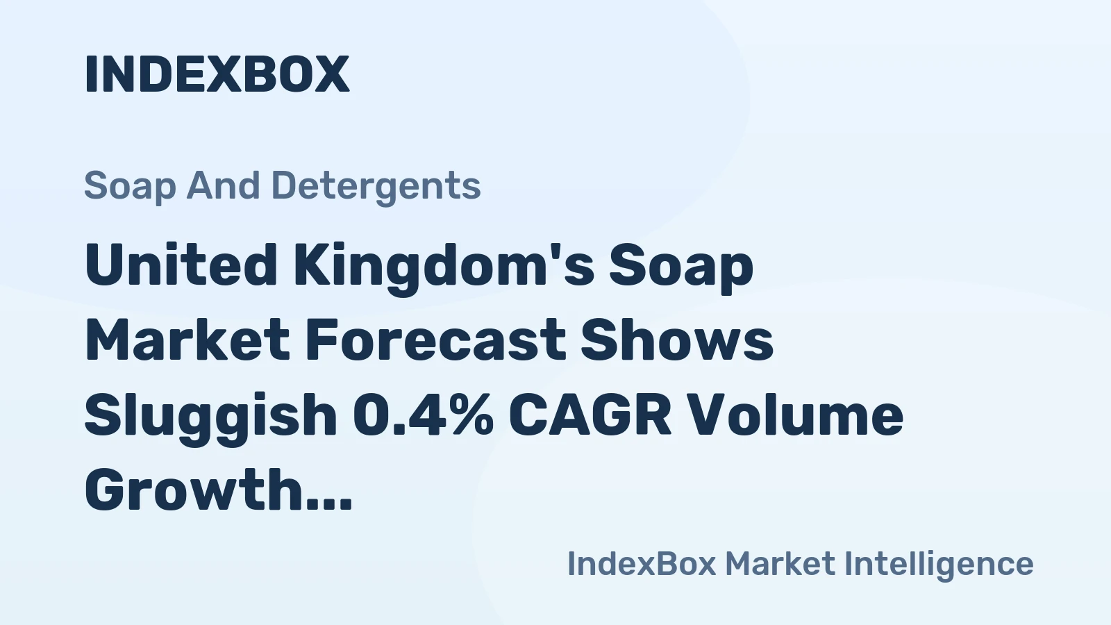 United Kingdom's Soap Market Forecast Shows Sluggish 0.4% CAGR Volume Growth Amid Steady Import Reliance