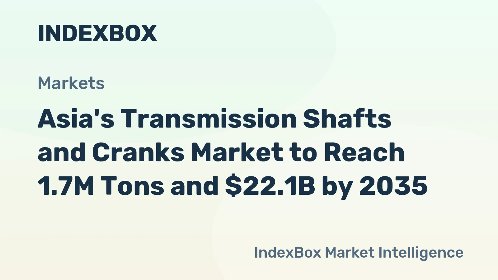Asia's Transmission Shafts and Cranks Market to Reach 1.7M Tons and $22.1B by 2035
