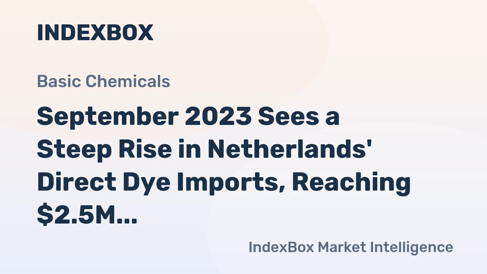 September 2023 Sees a Steep Rise in Netherlands' Direct Dye Imports, Reaching $2.5M