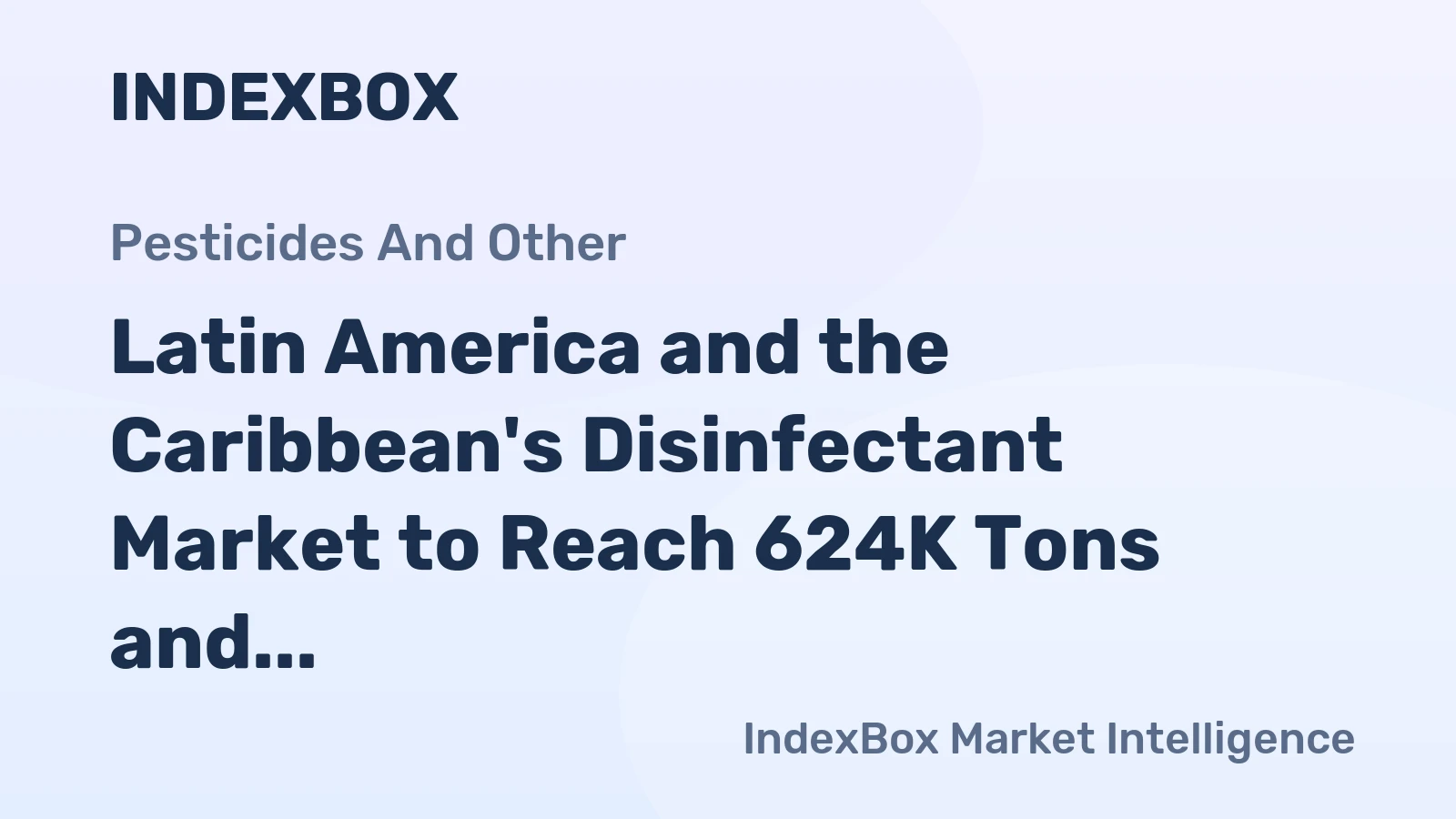 Latin America and the Caribbean's Disinfectant Market to Reach 624K Tons and $1.3 Billion