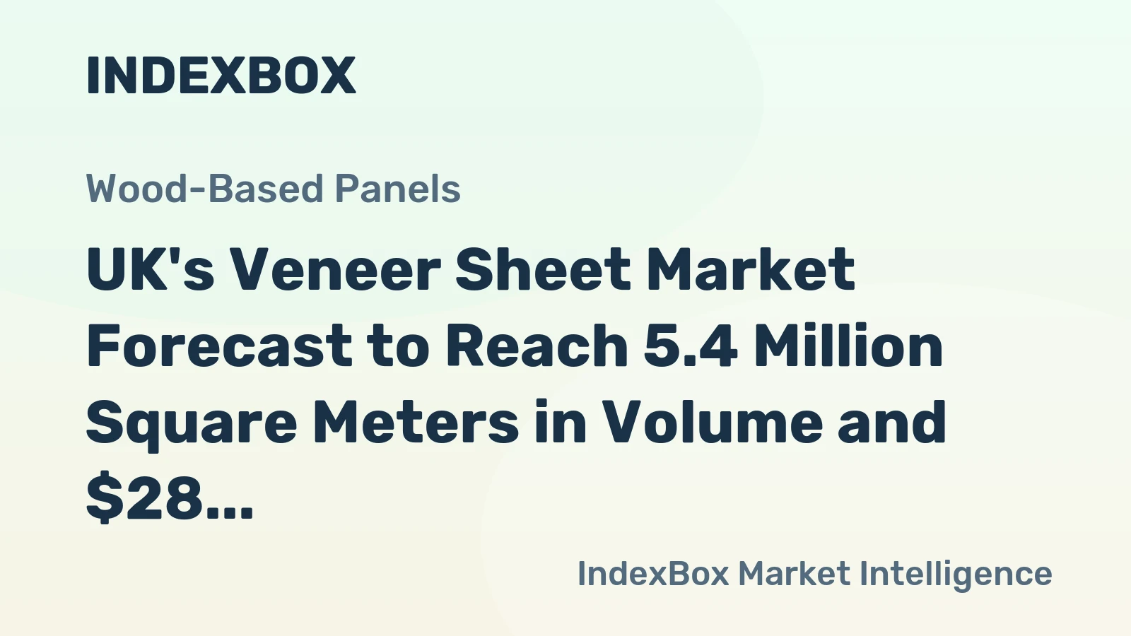 UK's Veneer Sheet Market Forecast to Reach 5.4 Million Square Meters in Volume and $28 Million in Value by 2035