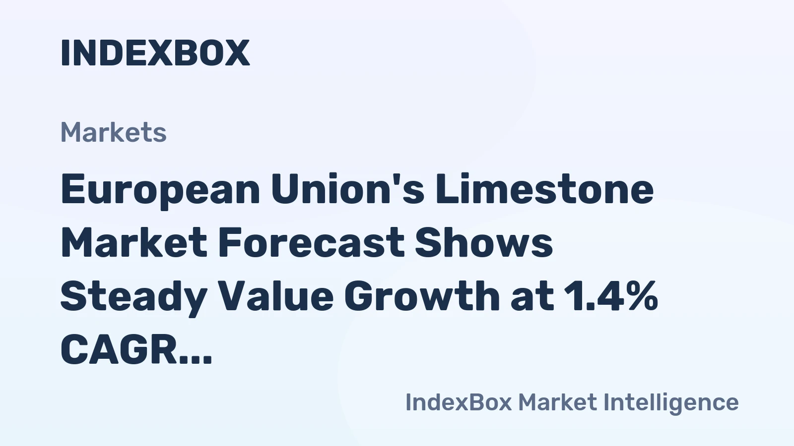 European Union's Limestone Market Forecast Shows Steady Value Growth at 1.4% CAGR