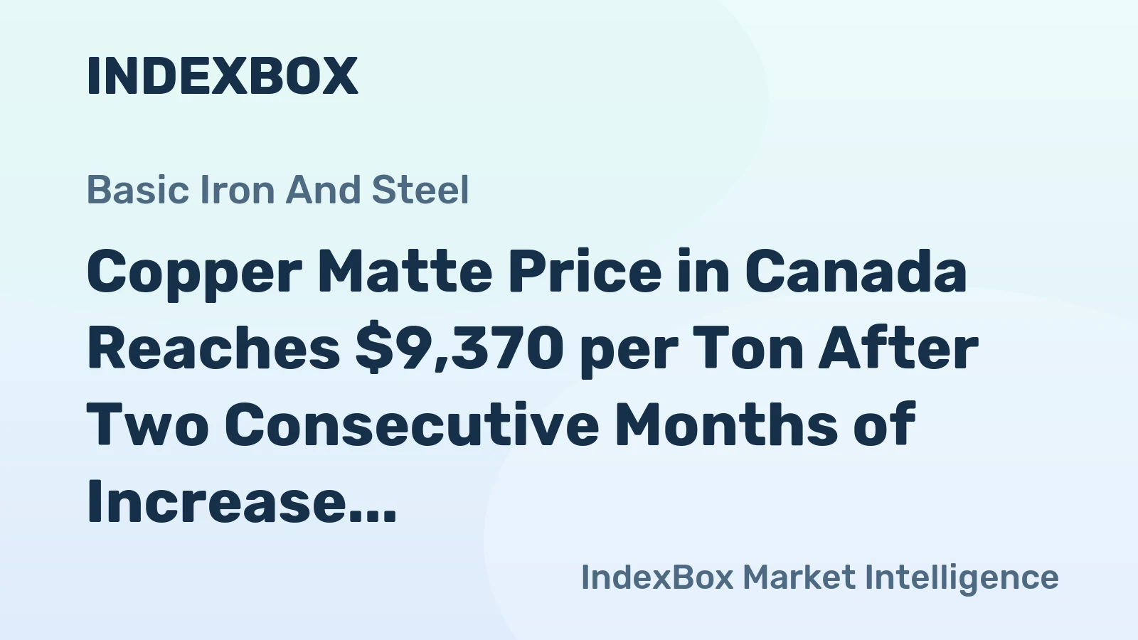 Copper Matte Price in Canada Reaches $9,370 per Ton After Two Consecutive Months of Increase