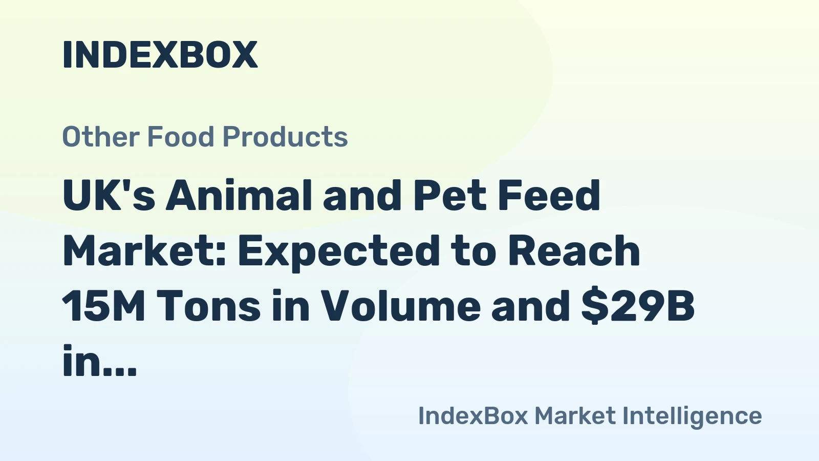 UK's Animal and Pet Feed Market: Expected to Reach 15M Tons in Volume and $29B in Value by 2035