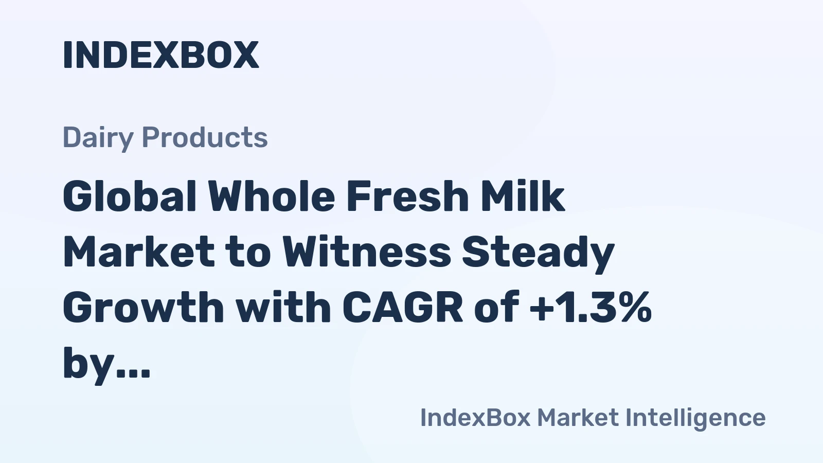 Global Whole Fresh Milk Market to Witness Steady Growth with CAGR of +1.3% by 2035