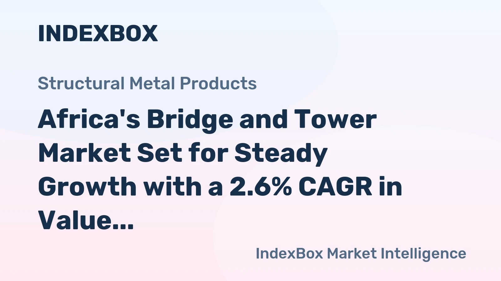 Africa's Bridge and Tower Market Set for Steady Growth with a 2.6% CAGR in Value