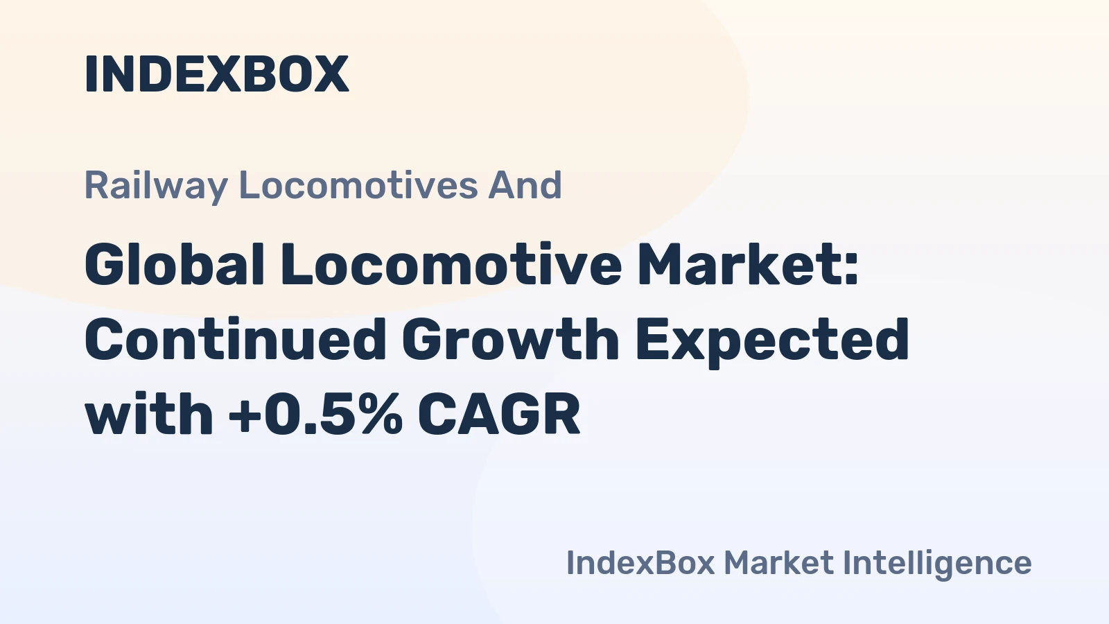 Global Locomotive Market: Continued Growth Expected with +0.5% CAGR