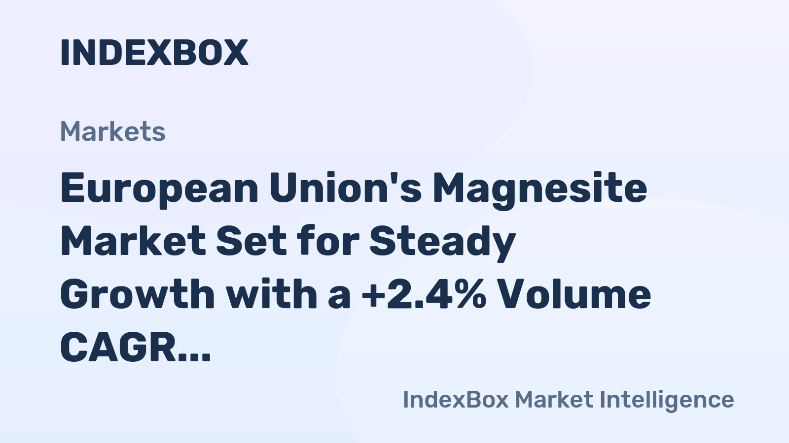 European Union's Magnesite Market Set for Steady Growth with a +2.4% Volume CAGR