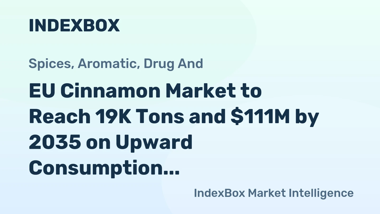 EU Cinnamon Market to Reach 19K Tons and $111M by 2035 on Upward Consumption Trend