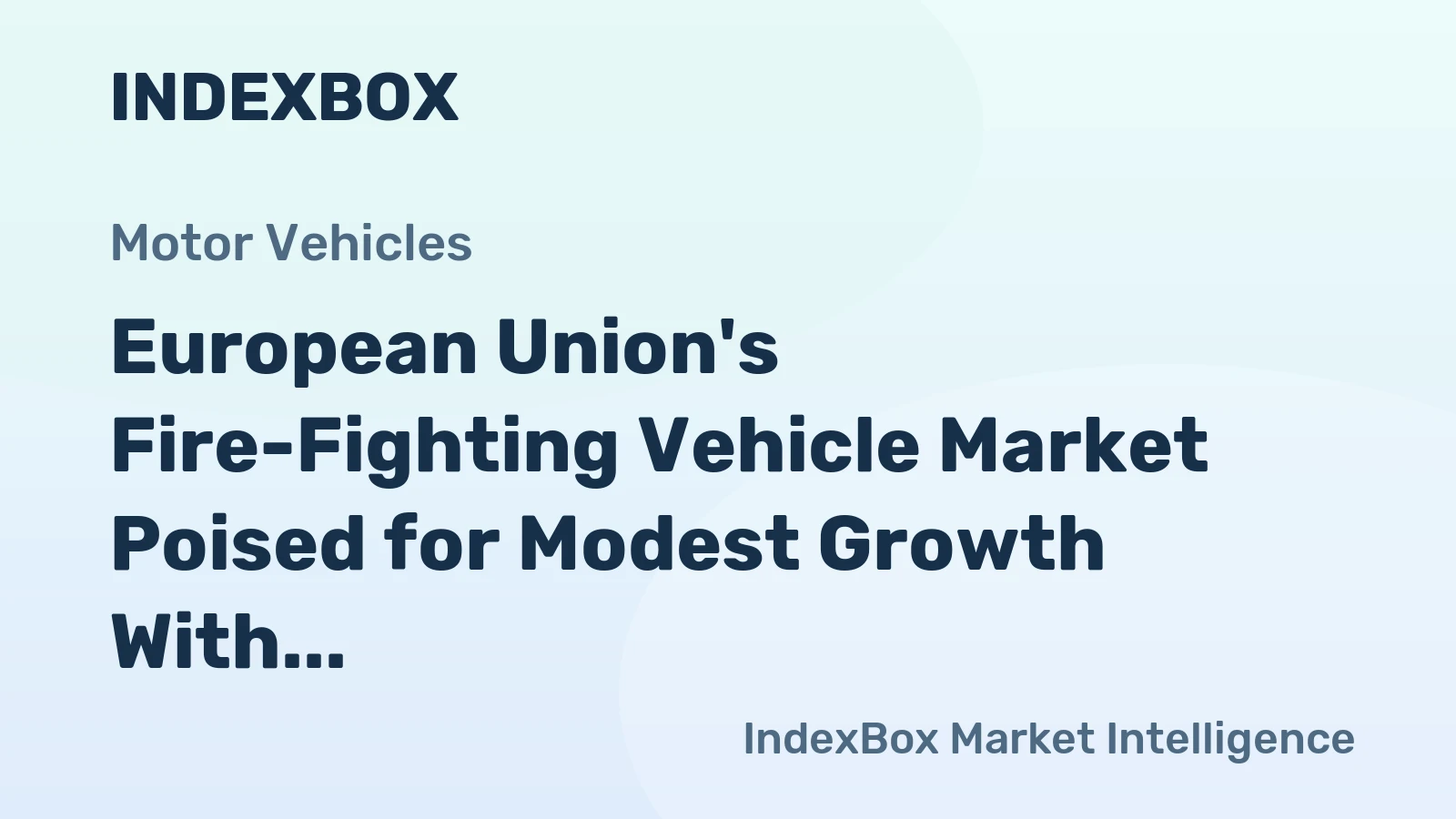 European Union's Fire-Fighting Vehicle Market Poised for Modest Growth With 1.4% CAGR in Value