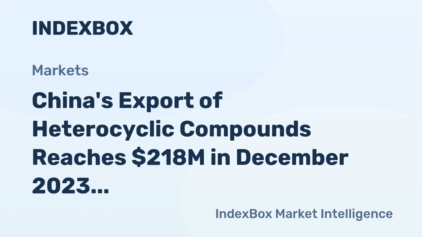 China's Export of Heterocyclic Compounds Reaches $218M in December 2023