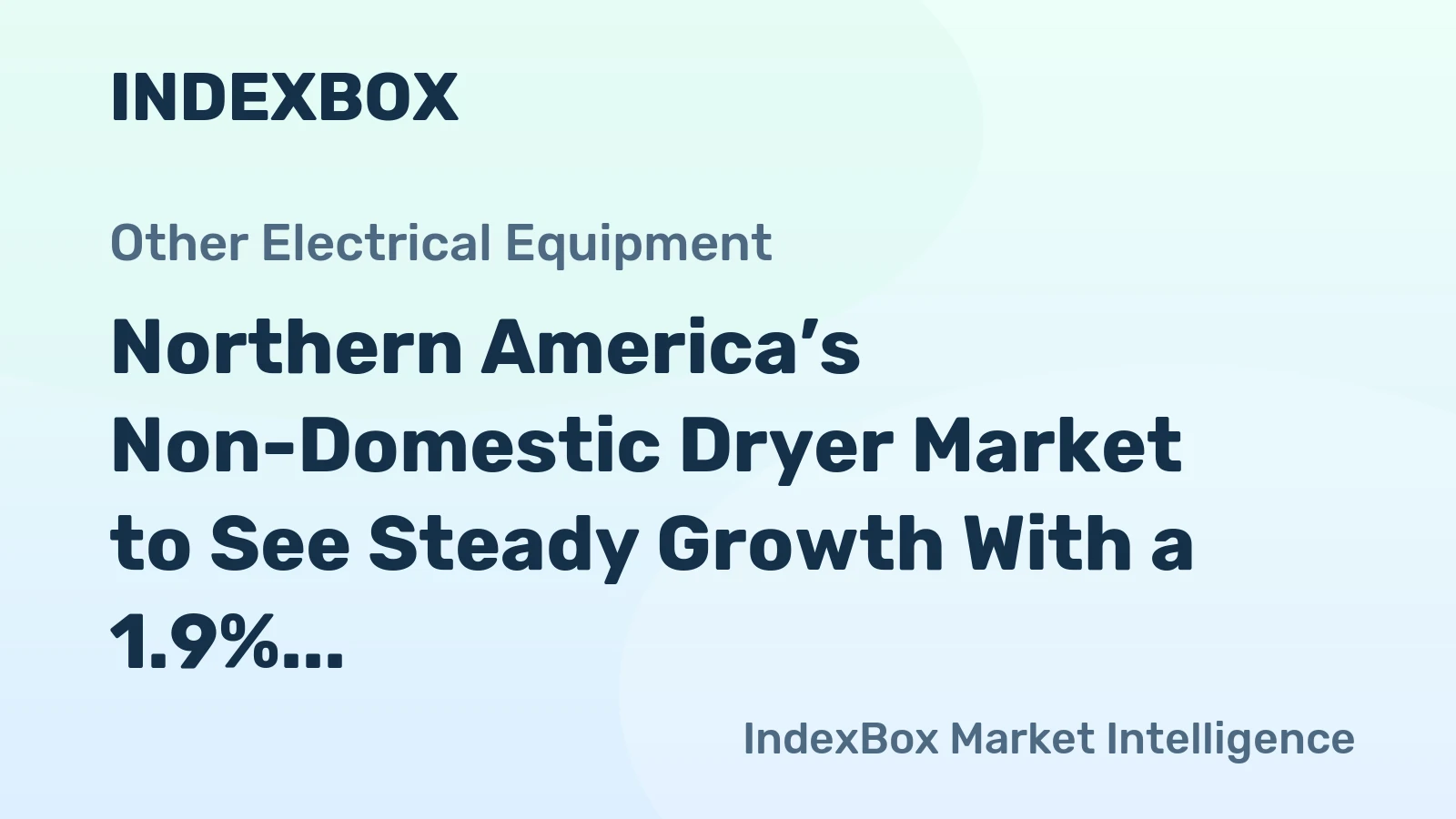 Northern America’s Non-Domestic Dryer Market to See Steady Growth With a 1.9% CAGR