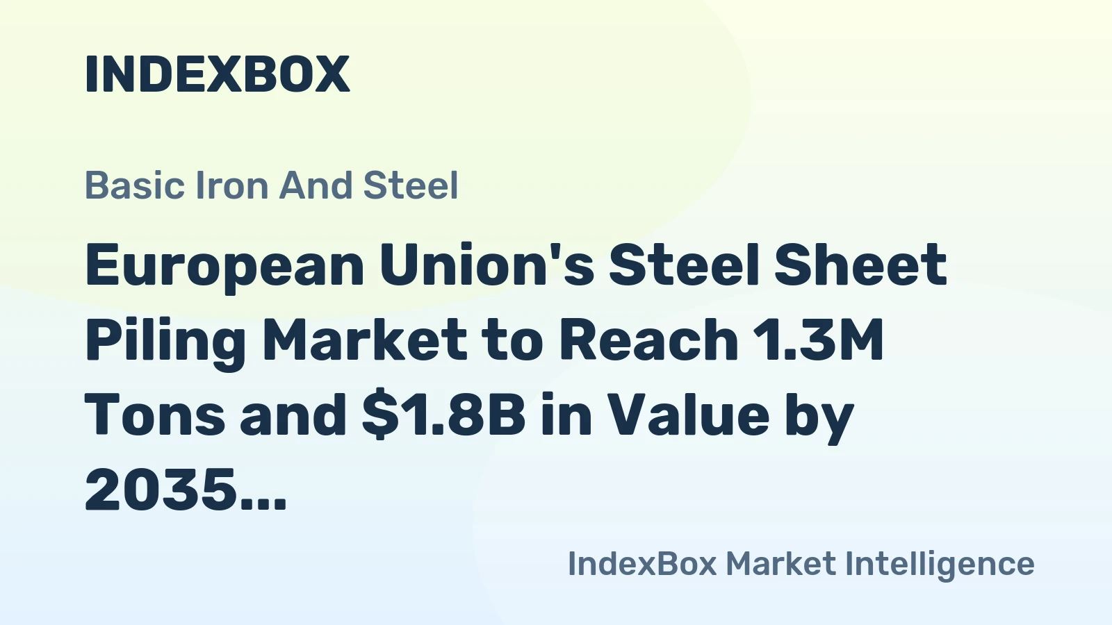 European Union's Steel Sheet Piling Market to Reach 1.3M Tons and $1.8B in Value by 2035