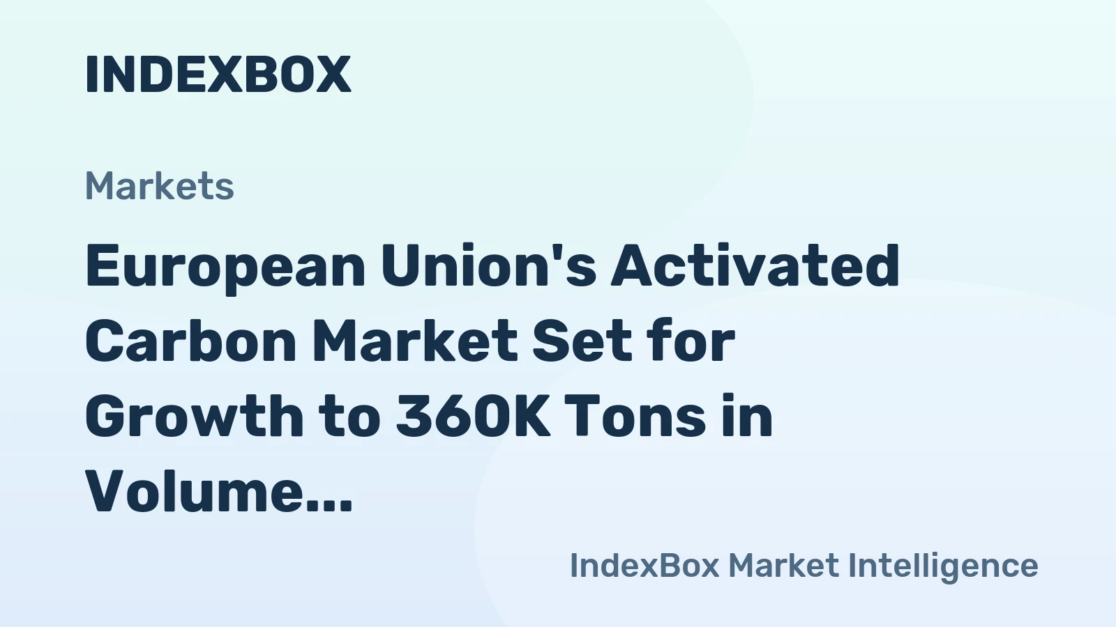 European Union's Activated Carbon Market Set for Growth to 360K Tons in Volume and $986M in Value
