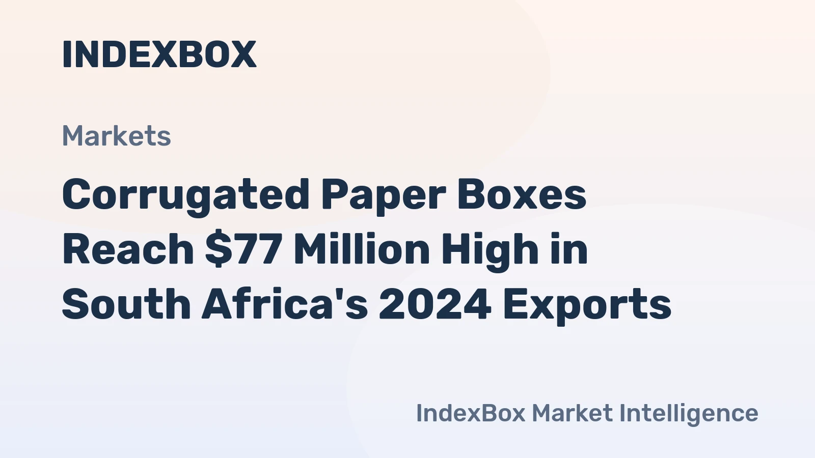 Corrugated Paper Boxes Reach $77 Million High in South Africa's 2024 Exports