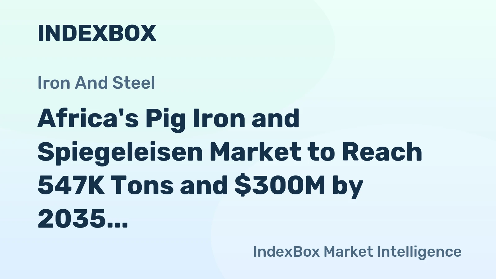 Africa's Pig Iron and Spiegeleisen Market to Reach 547K Tons and $300M by 2035