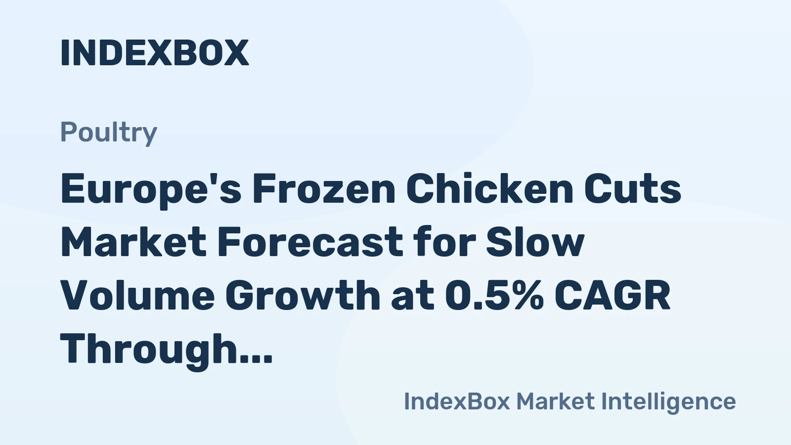 Europe's Frozen Chicken Cuts Market Forecast for Slow Volume Growth at 0.5% CAGR Through 2035